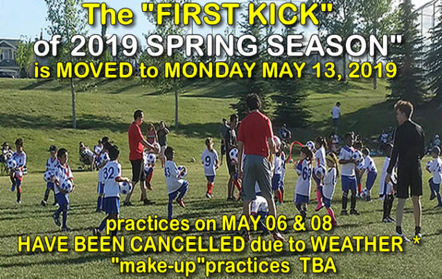 Practices cancelled for MAY 06 & 08 - "FIRST KICK" moved to MAY 13 ...